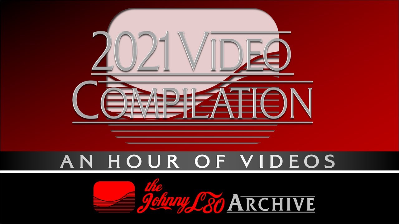 The JohnnyL80 Archive - 2021 Video Compilation