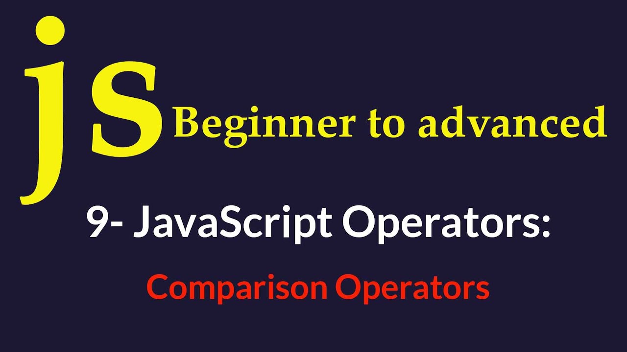 JavaScript Comparison Operators: A Comprehensive Guide