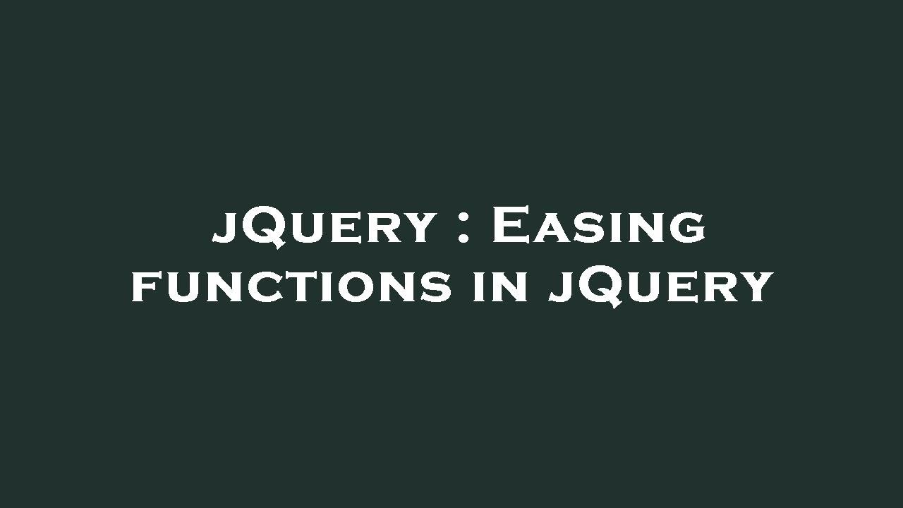jQuery : Easing functions in jQuery