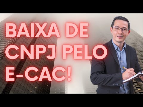 BAIXA DE CNPJ PELO E-CAC?