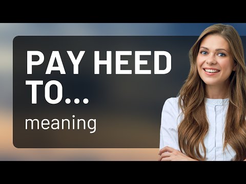 Understanding "Pay Heed to...": A Guide for English Learners