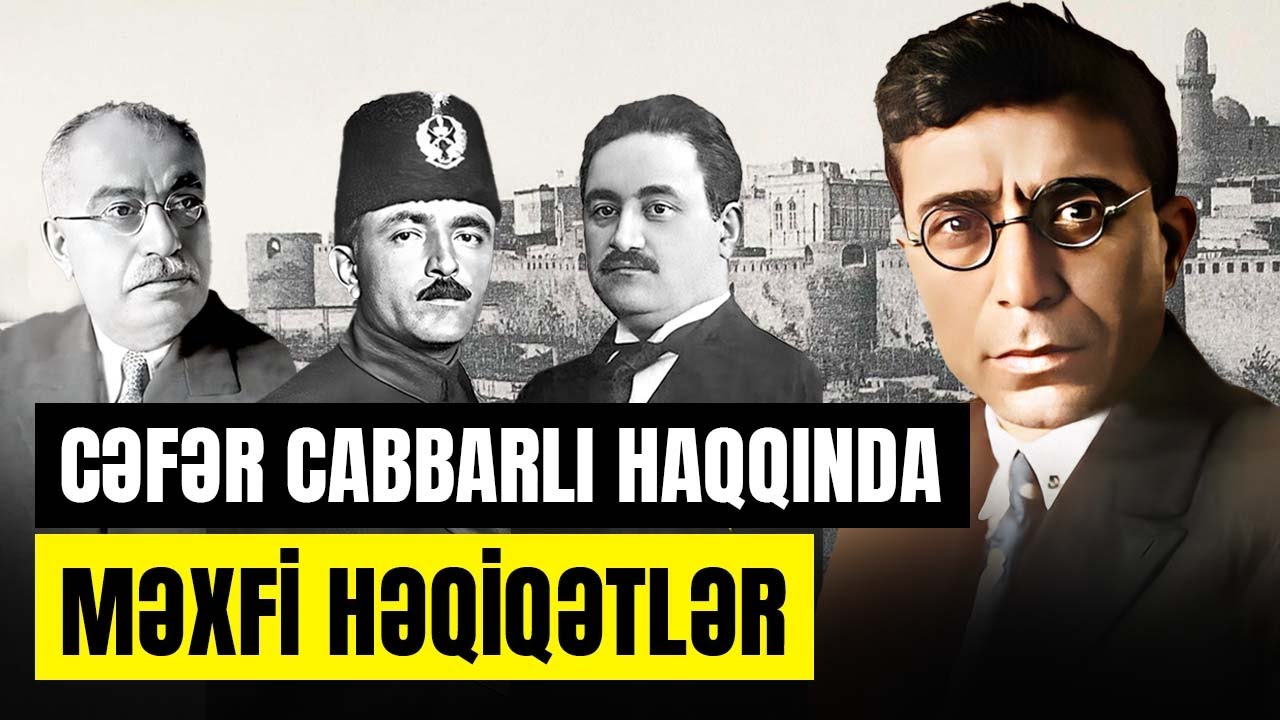 Cəfər Cabbarlı haqqında məxfi həqiqətlər - ARAŞDIRMA + VİDEO - Oxu.az
