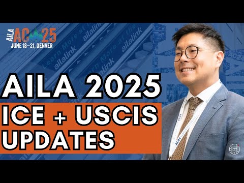 Major ICE & USCIS Updates | AILA 2025 Recap