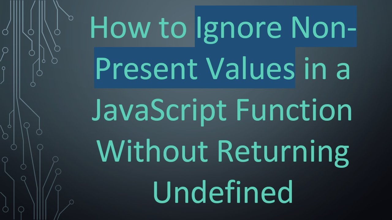 How to Ignore Non-Present Values in a JavaScript Function Without Returning Undefined