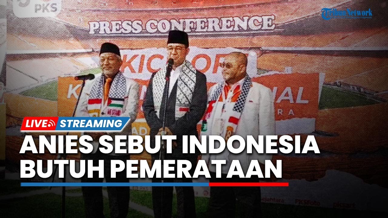 LIVE: Anies Baswedan Datangi Kick Off Kampanye Nasional PKS: Indonesia Butuh Pemerataan ...