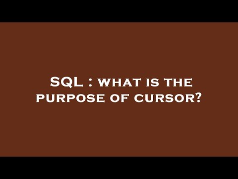 SQL : what is the purpose of cursor?