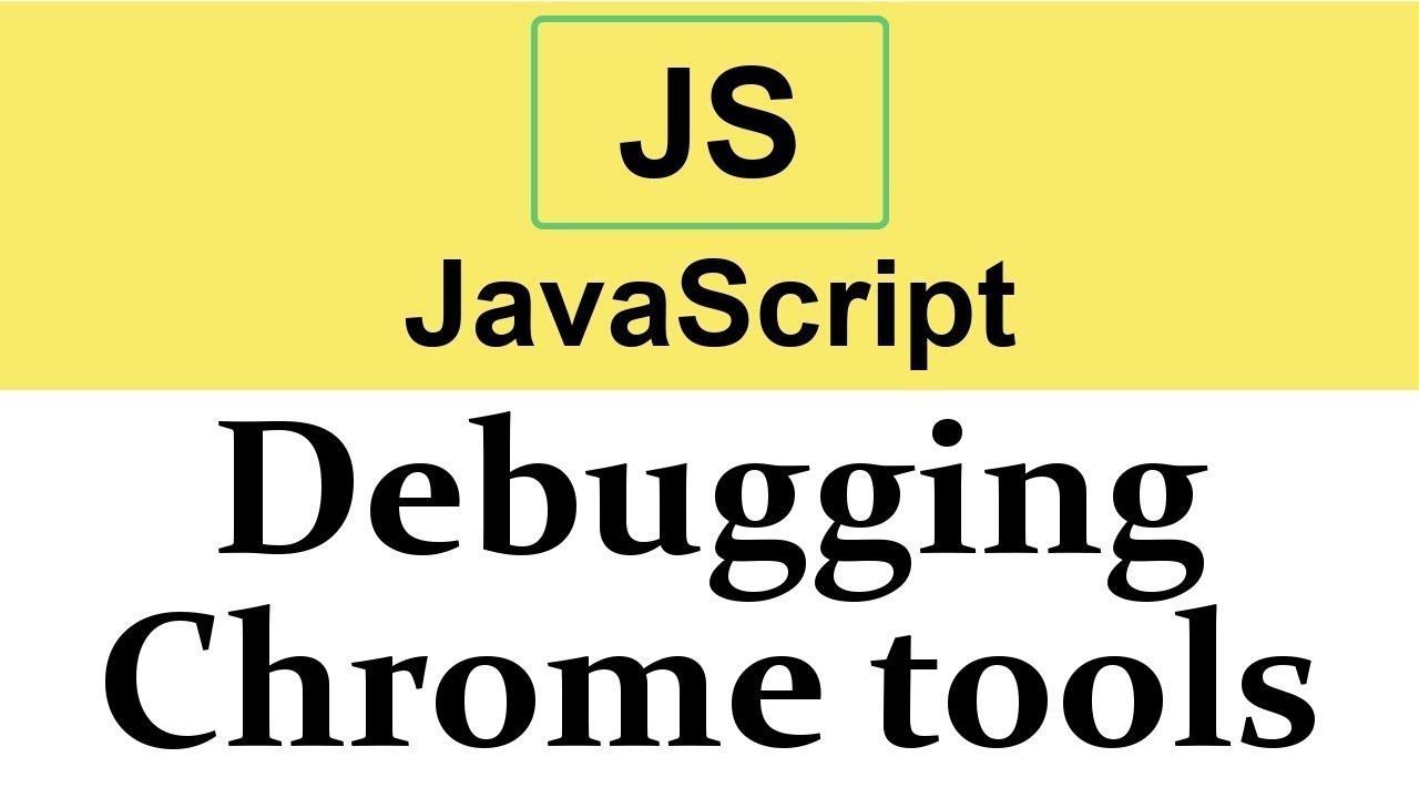 #32 Debugging in JavaScript using Chrome Dev tools | Console Log Method  2019