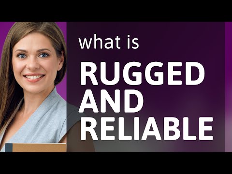 Unveiling the Meaning of "Rugged and Reliable"