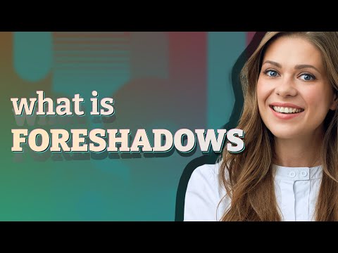 Foreshadows | meaning of Foreshadows
