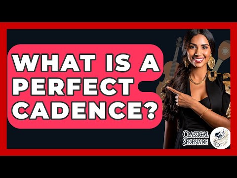 What Is A Perfect Cadence? - Classical Serenade