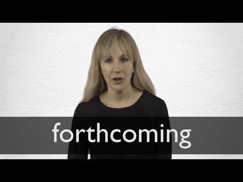 FORTHCOMING definition and meaning | Collins English Dictionary