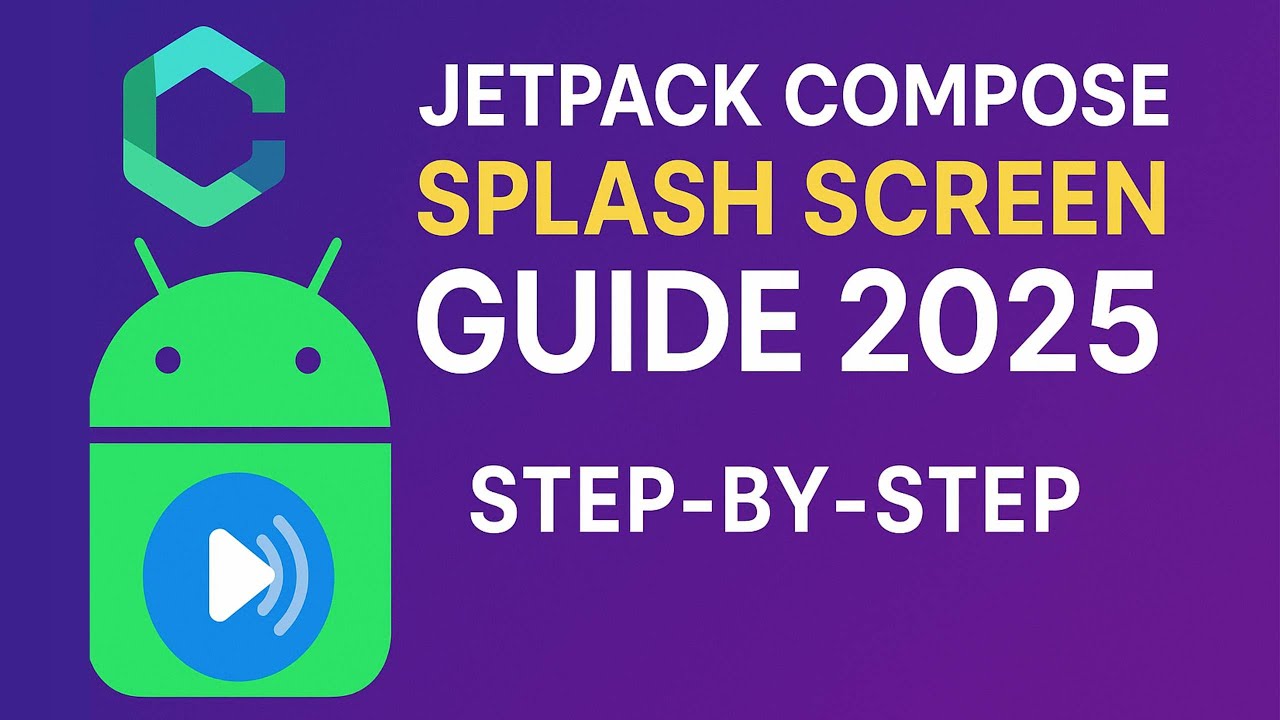 Jetpack Compose Splash Screen Guide 2025: Animation Step‑by‑Step