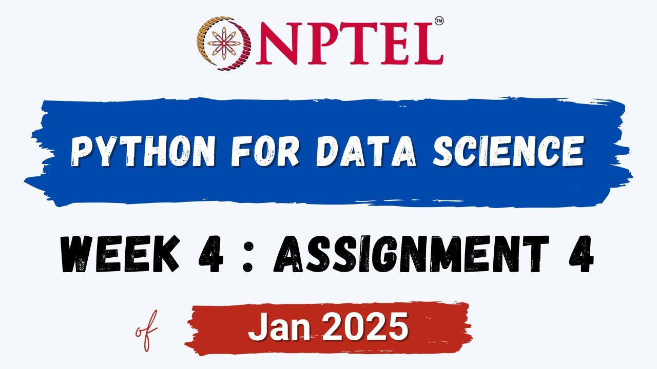 NPTEL Python for Data Science ASSIGNMENT 4 ANSWERS | Quiz Solution Week 4 | Jan-2025 | Swayam