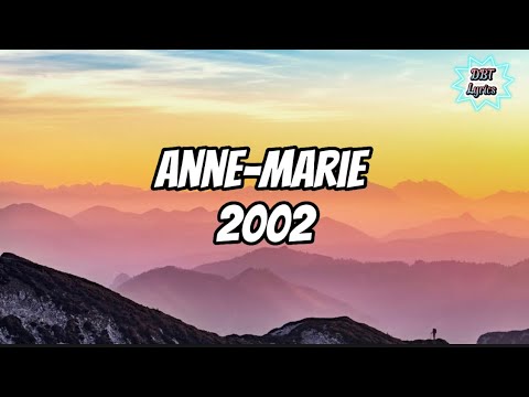 Anne - Marie - 2002 ( lyrics)