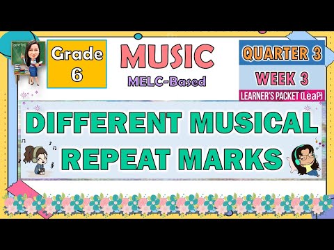 MUSIC 6 QUARTER 3 WEEK 3 | DIFFERENT MUSICAL REPEAT MARKS | MELC-BASED