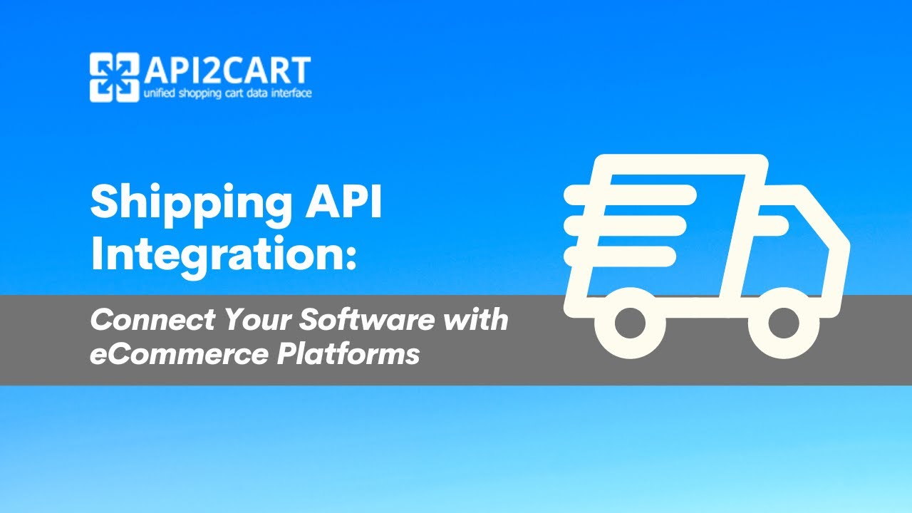 Shipping API Integration: Connect Your Software with eCommerce Platforms