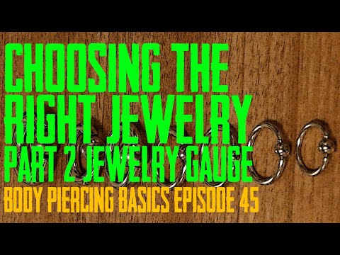 Choosing The Right Piercing Jewelry Part 2 - Gauge - Body Piercing Basics EP45