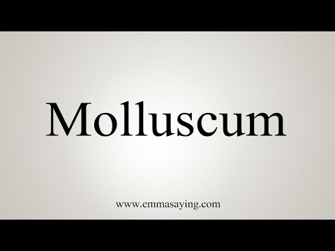 How To Say Molluscum