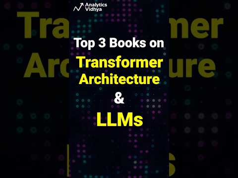 Top 3 books on Transformer Architecture and Large Language Models (LLMs)