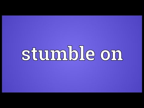 Stumble on Meaning