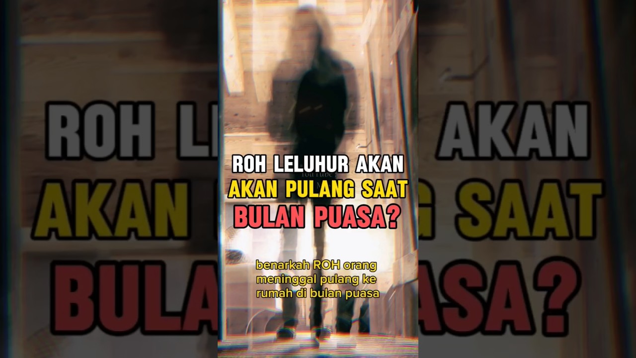 Apa iya Roh Arwah keluarga pulang saat bulan Ramadhan atau idul Fitri⁉️ #feedshorts