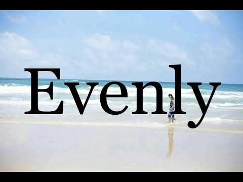How To Pronounce Evenly🌈🌈🌈🌈🌈🌈Pronunciation Of Evenly