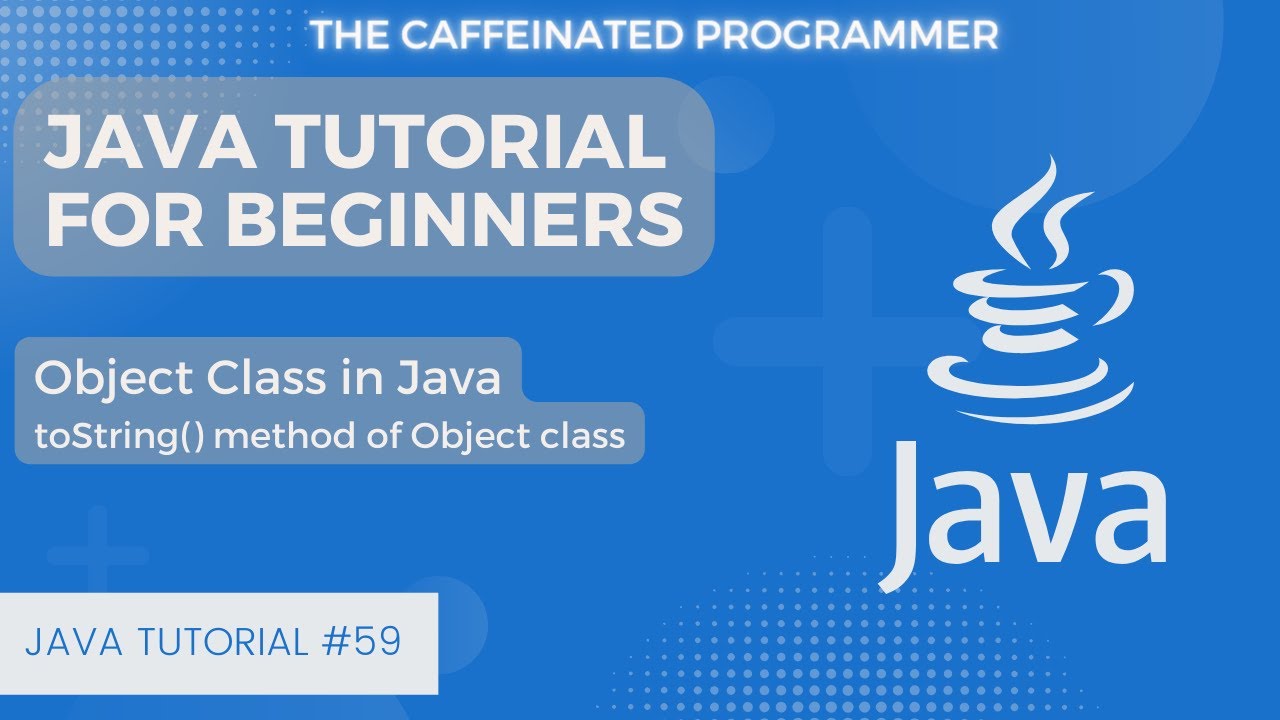 toString Method in Java | Object Class Java Tutorial for Beginners