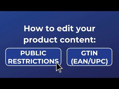 How to edit your product content: PUBLIC RESTRICTIONS/GTIN