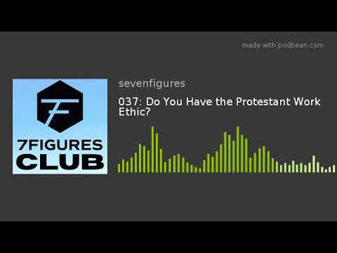 037: Do You Have the Protestant Work Ethic?