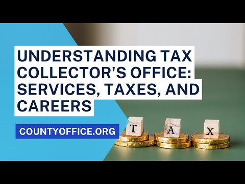 Tax Collector's Office: Services, Taxes, and Careers - CountyOffice.org