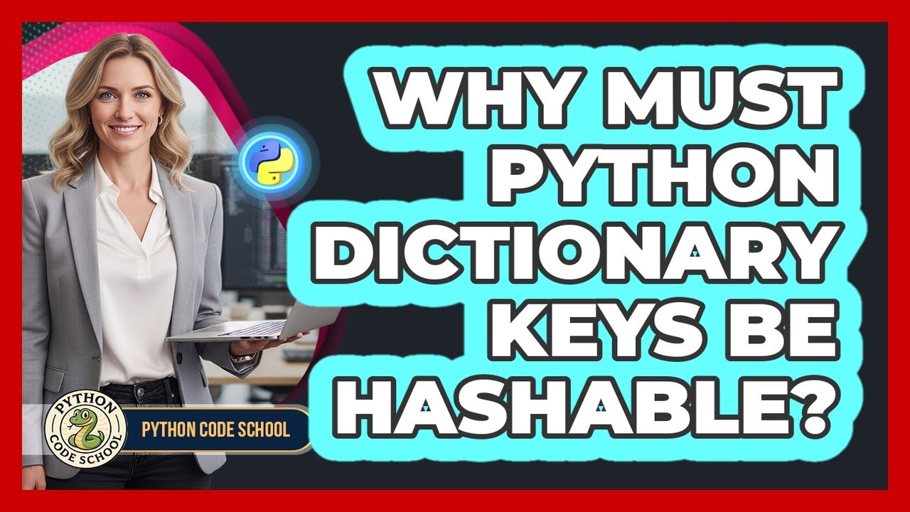 Why Must Python Dictionary Keys Be Hashable? - Python Code School