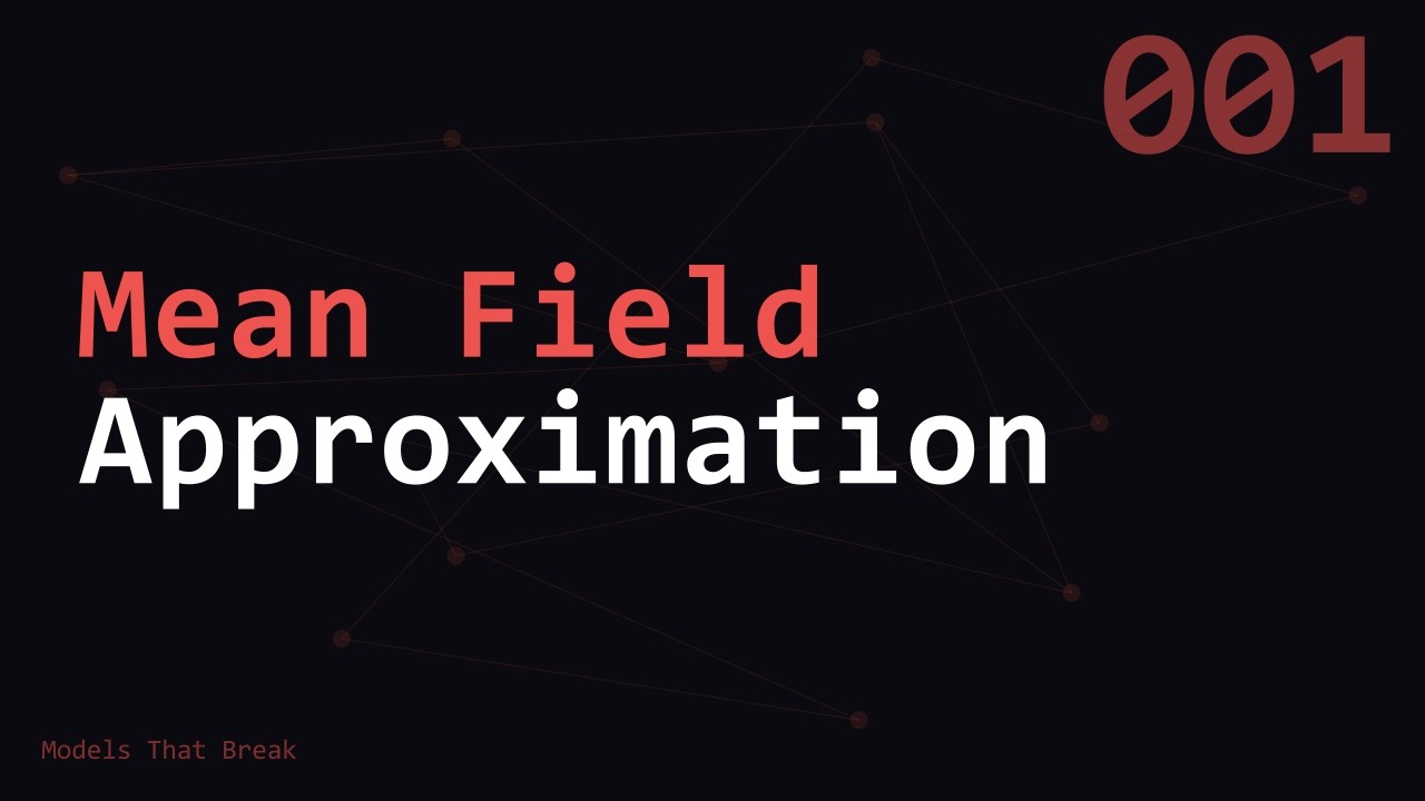 Mean-Field Approximation | Models That Break | MTB001