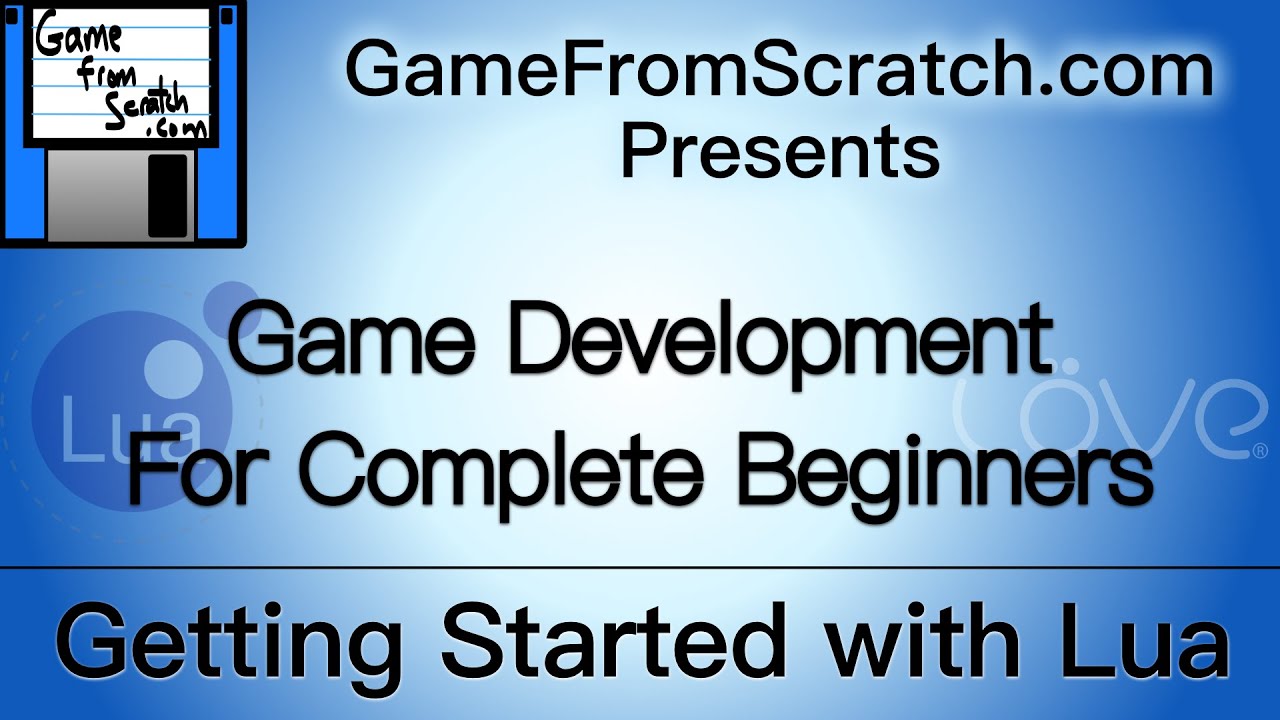 Tutorial 1: Getting Started With Lua -- GameDev for Beginners Series