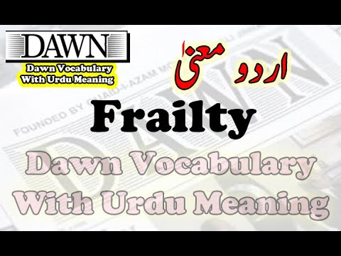 Frailty meaning in Urdu | Frailty meaning in English | Synonyms | Antonyms | Dawn Daily Vocabulary