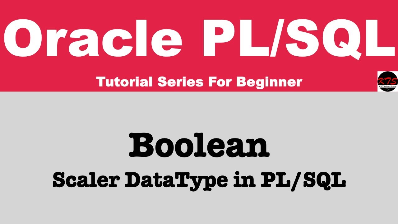 Boolean DataType in PLSQL | Boolean DataType in ORACLE | KSDTechno Space