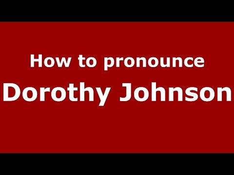 How to pronounce Dorothy Johnson (American English/US) - PronounceNames.com