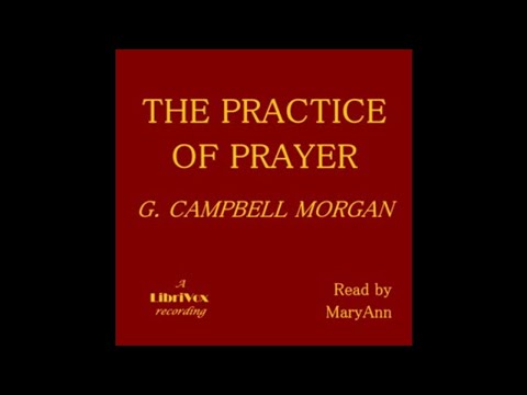 03 The Practice of Prayer by G. Campbell Morgan - The Platform of Prayer