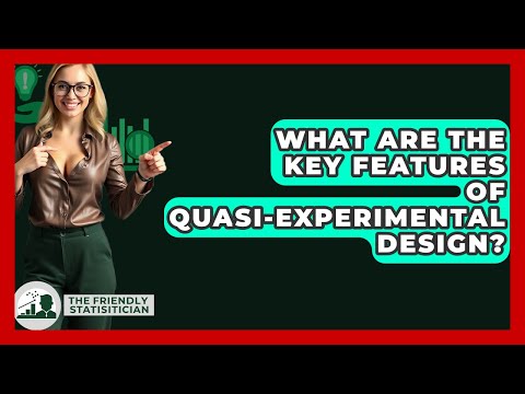 What Are The Key Features Of Quasi-Experimental Design? - The Friendly Statistician