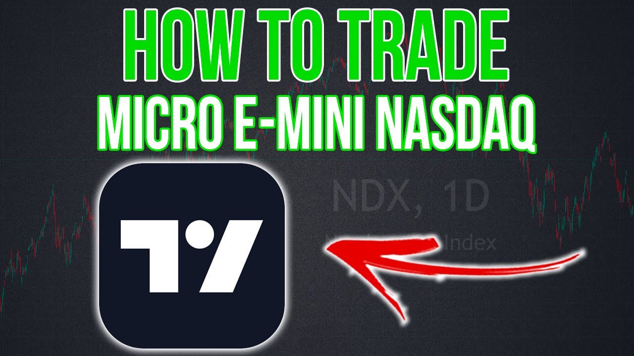 How To Trade Micro E-Mini Nasdaq 100 Futures On TradingView