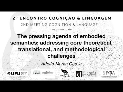 Adolfo Garcia - "The pressing agenda of embodied semantics: addressing core theoretical, translat...