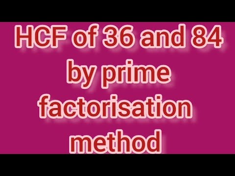 HCF of 36 and 84 by prime factorisation method | Learnmaths