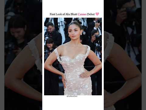 Alia Bhatt First look at Cannes Debut 💕 #aliabhatt #shorts #bollywood #trending #cannes #shortfeed