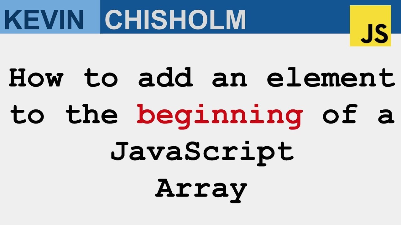 How to add an element to the beginning of a JavaScript Array - Array.prototype.unshift()