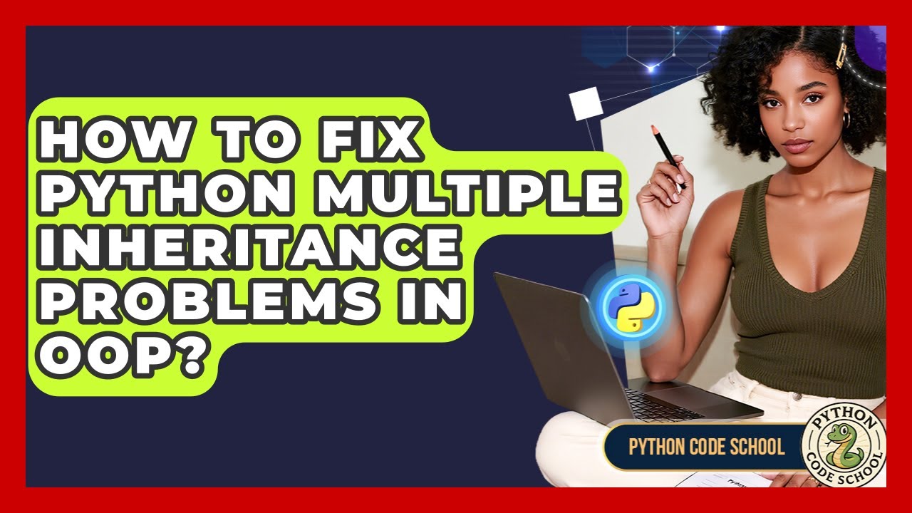 How To Fix Python Multiple Inheritance Problems In OOP? - Python Code School