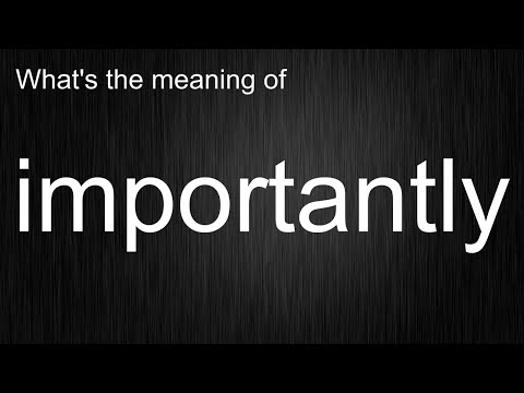 The Ultimate Guide to the Word "importantly" in English