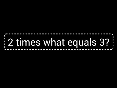 2 times what equals 3?||What times 2 is 3?