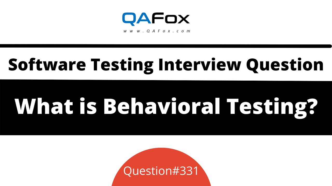 What is Behavioral Testing? (Software Testing Interview Question #331)