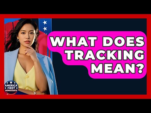 What Does Tracking Mean? - America First Democrats