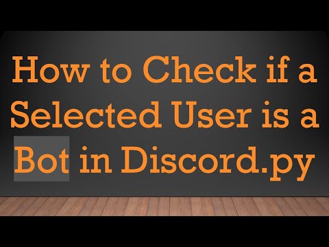 How to Check if a Selected User is a Bot in Discord.py