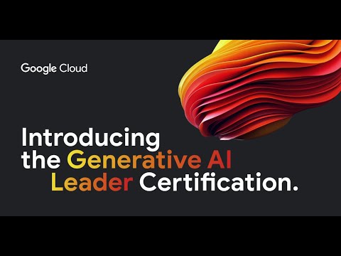 Introducing Google Cloud's Generative AI Leader Certification | A first-of-its-kind